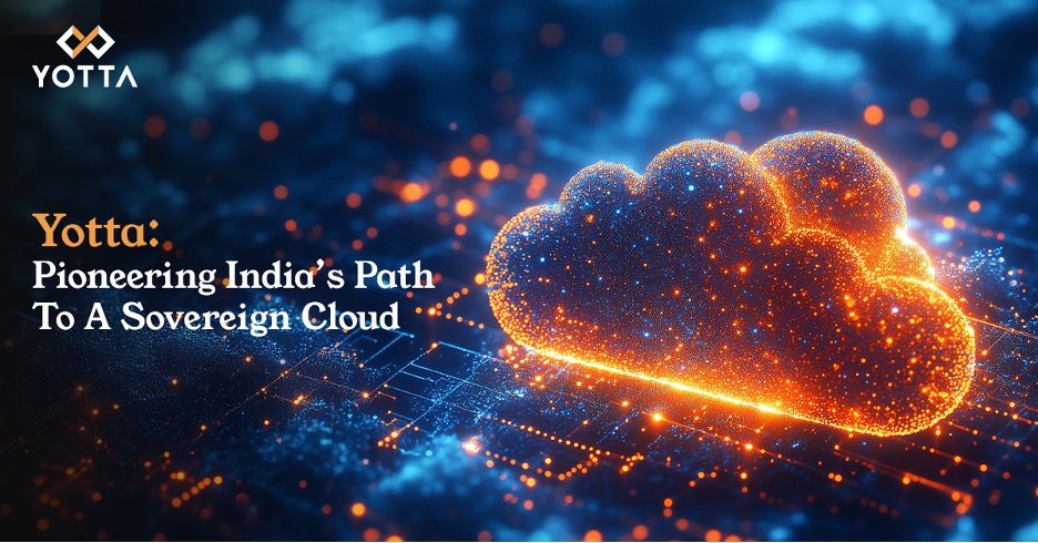 The Road to Data Sovereignty: How Yotta is Strengthening India’s Cloud ...